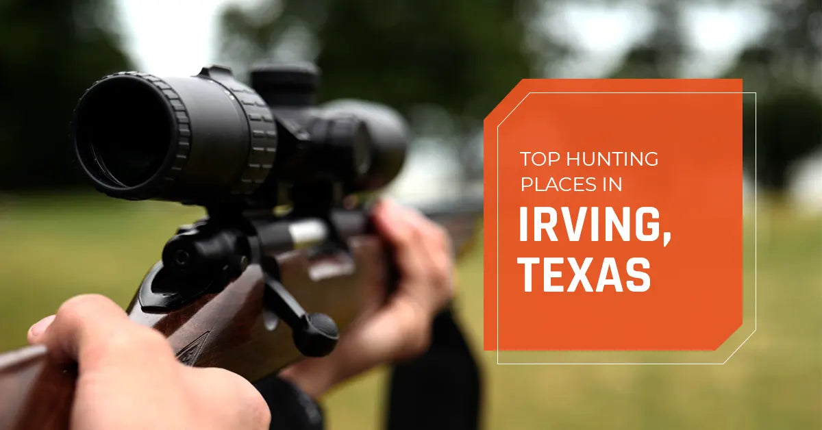 Top Hunting Places in Irving, Texas – 2025 | FS9 Tactical